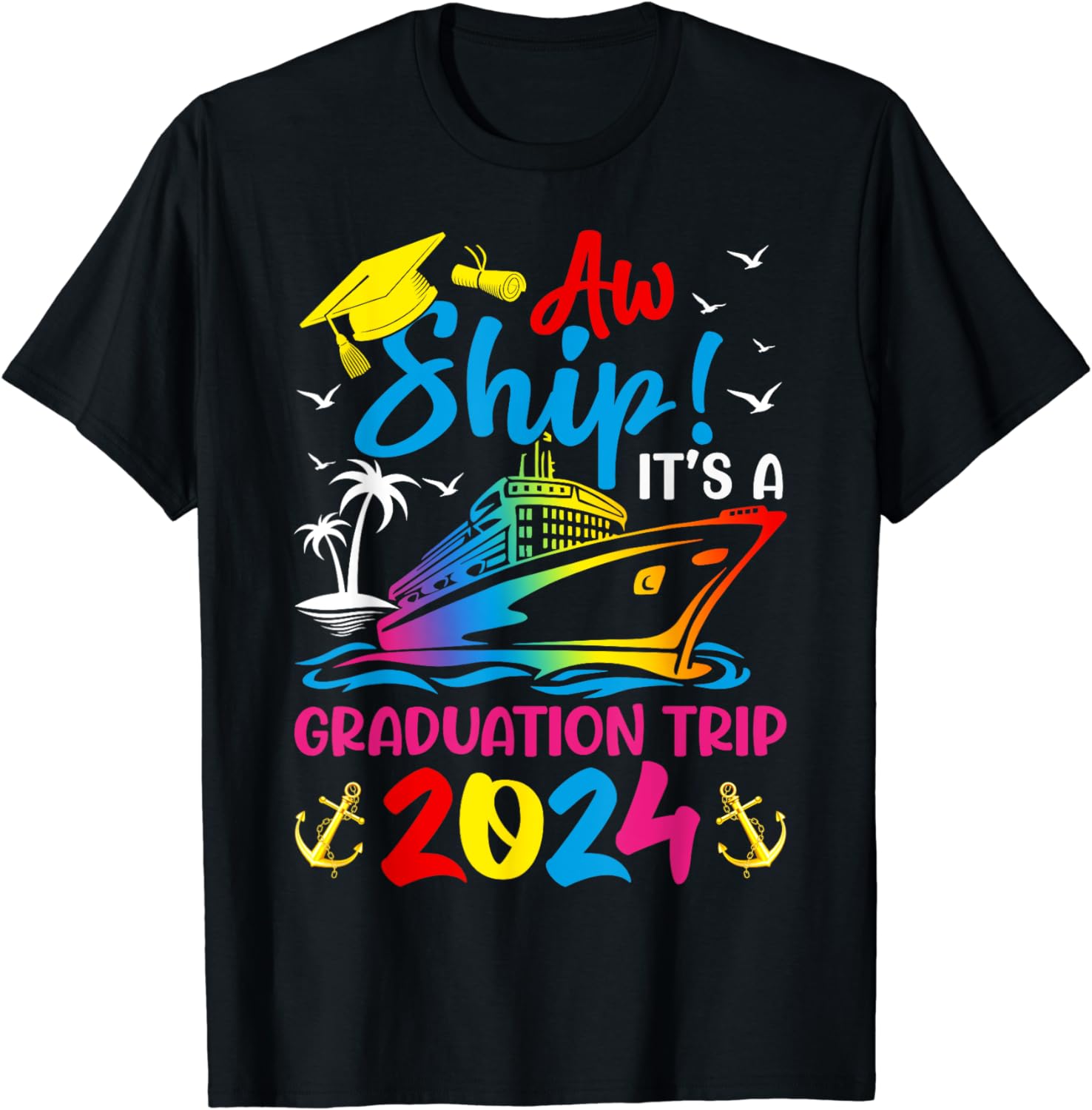 Retro Aw Ship It's A Graduation Trip 2024 Cruise Squad Crew Cotton T ...