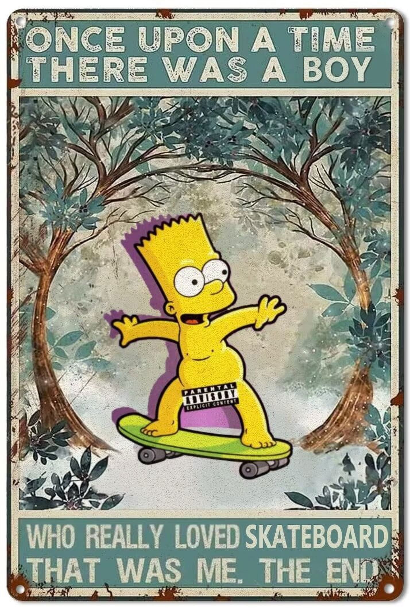 Retro Bart Simpson Skateboard Metal Tin Sign There Was A Boy Who Really ...