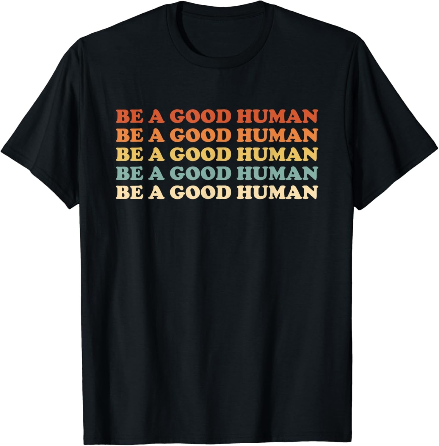 Retro Be A Good Human Saying Kindness Quote Positive Message T-Shirt ...