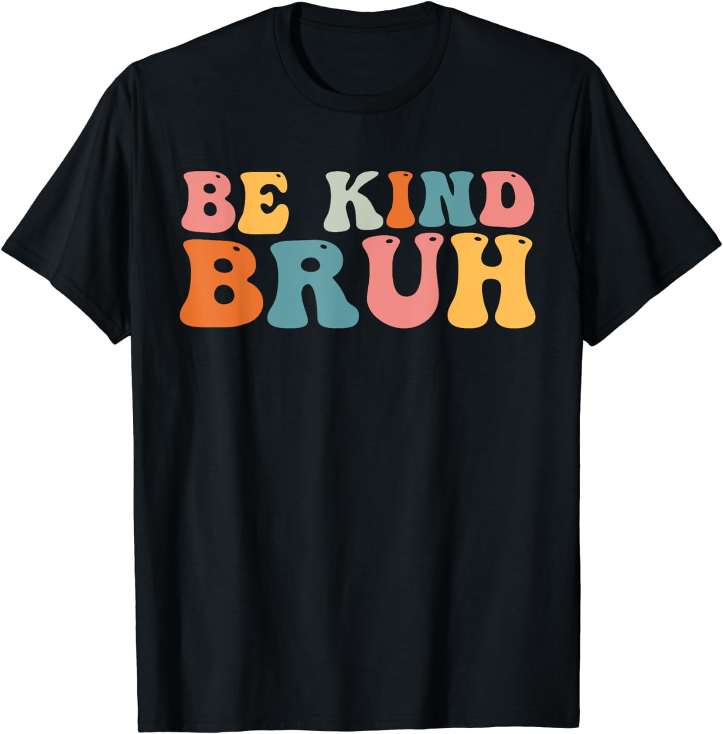 Retro Be Kind Bruh Funny Meme Hippie Kindness Groovy Cute T-Shirt ...