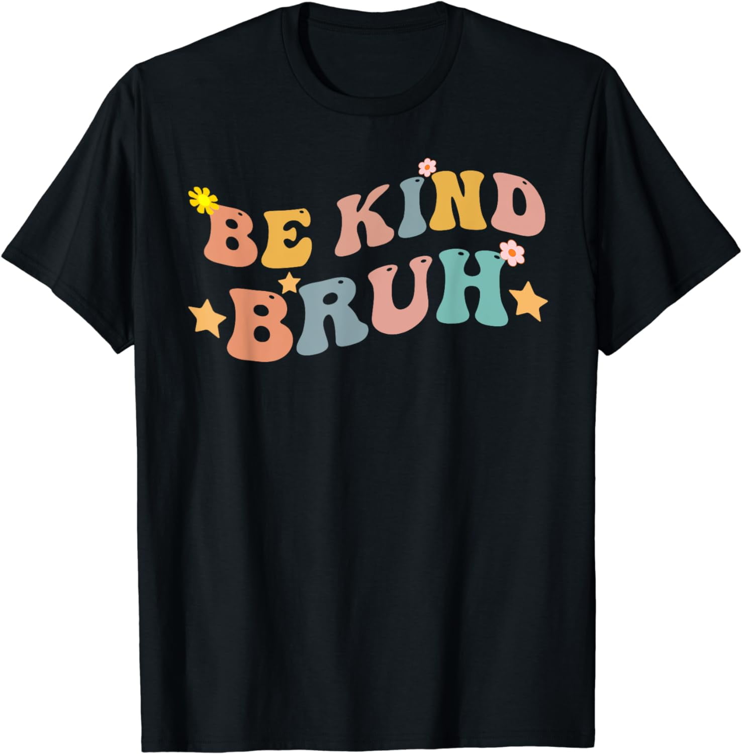 Retro Be Kind Bruh Meme Hippie Flowers Kindness Groovy Cute T-Shirt ...