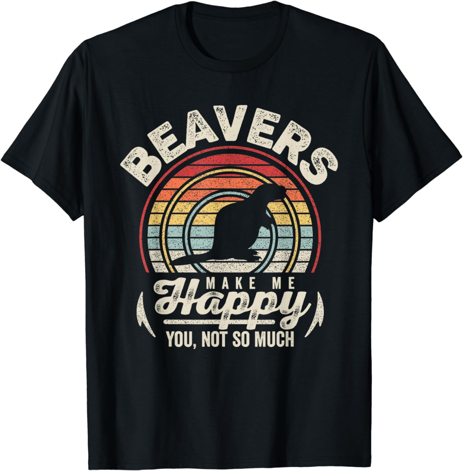 Retro Beavers Make Me Happy You Not So Much Beaver Lover T-Shirt ...