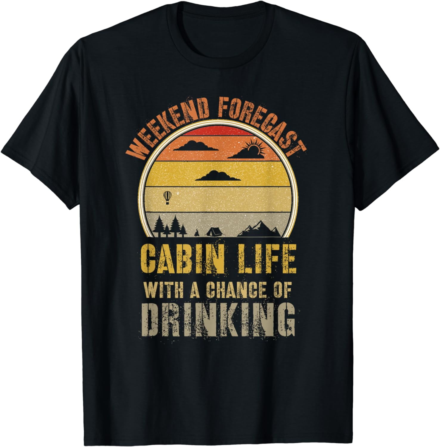 Retro Cabin Life Is Better At The Cabin Weekend Forecast T-Shirt ...