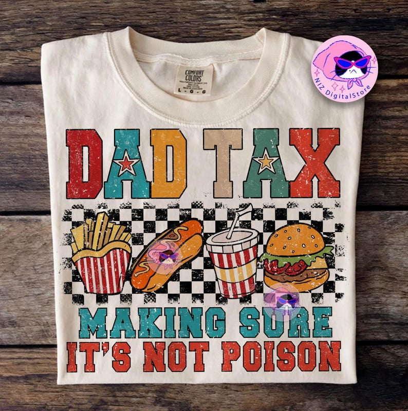 Retro Dad Tax Making Sure It's Not Poison, Dad Tax, Funny Dad Humor ...