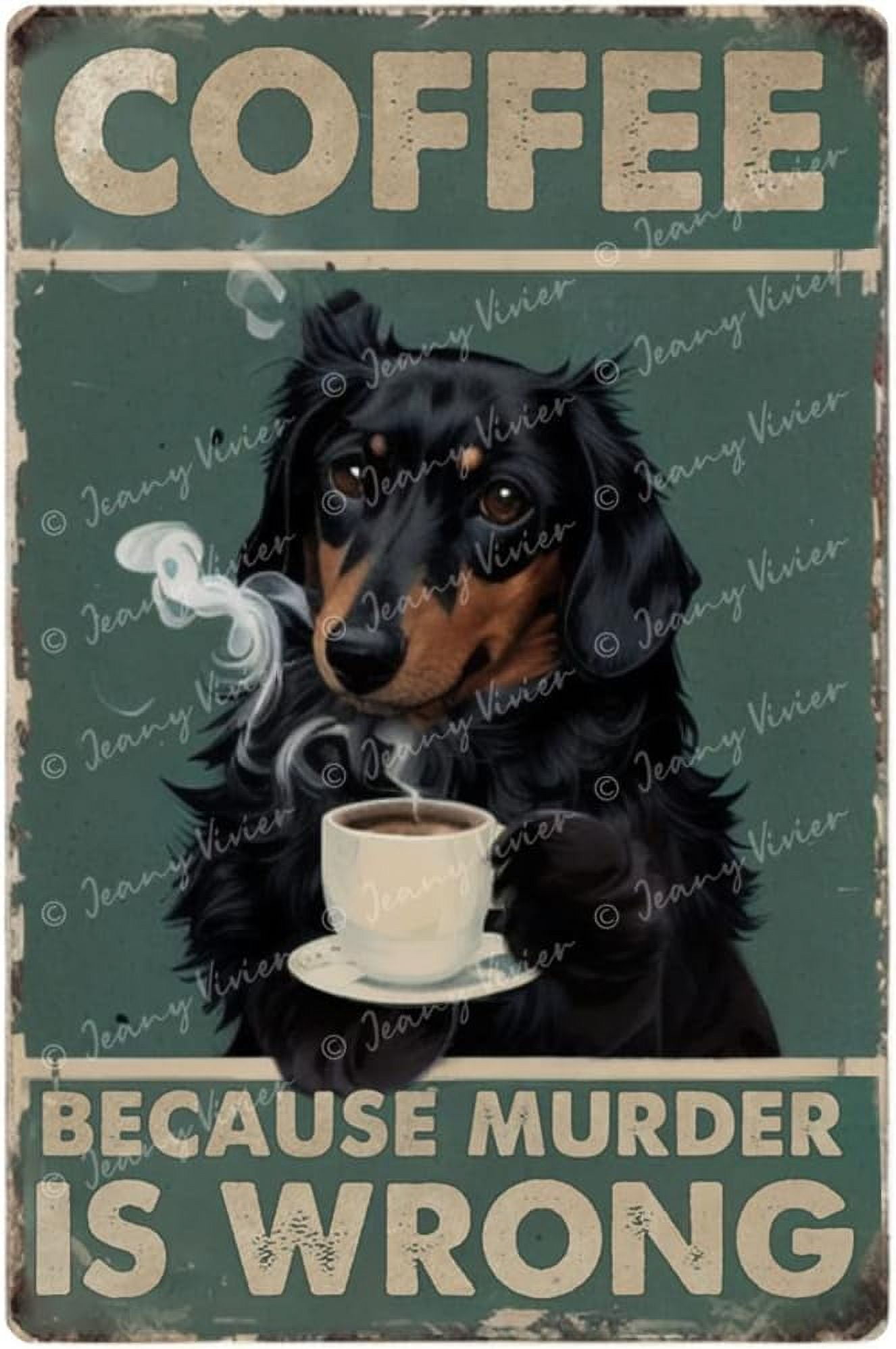 Retro Dog Coffee Metal Sign, Coffee Because Murder is Wrong Funny Tin ...