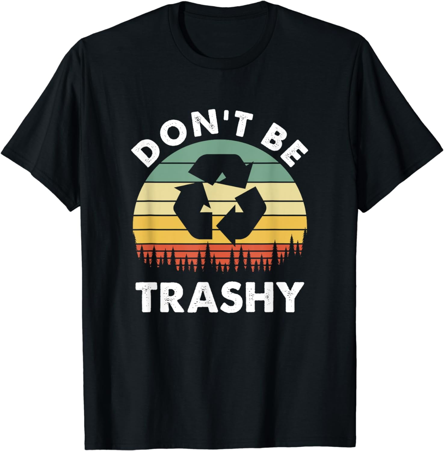 Retro Don't Be Trashy Recycle Save The Environment Earth Day T-Shirt ...