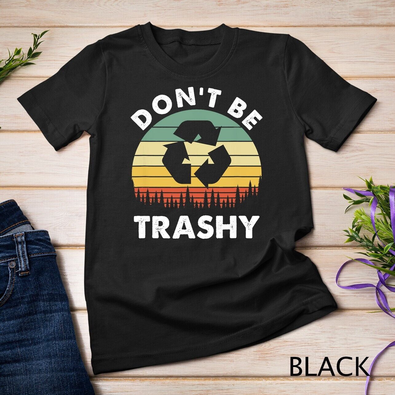 Retro Don't Be Trashy Recycle Save The Environment Earth Day Unisex T ...