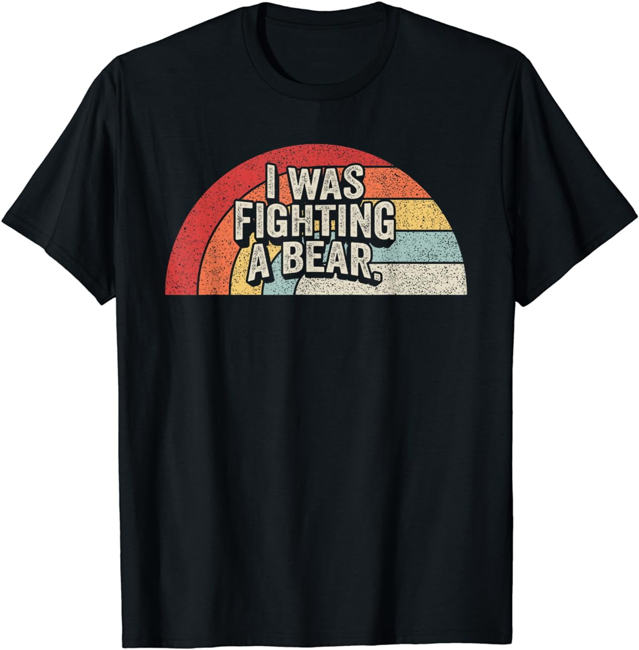 Retro Funny Injury Get Well Gift I Was Fighting A Bear T-Shirt ...