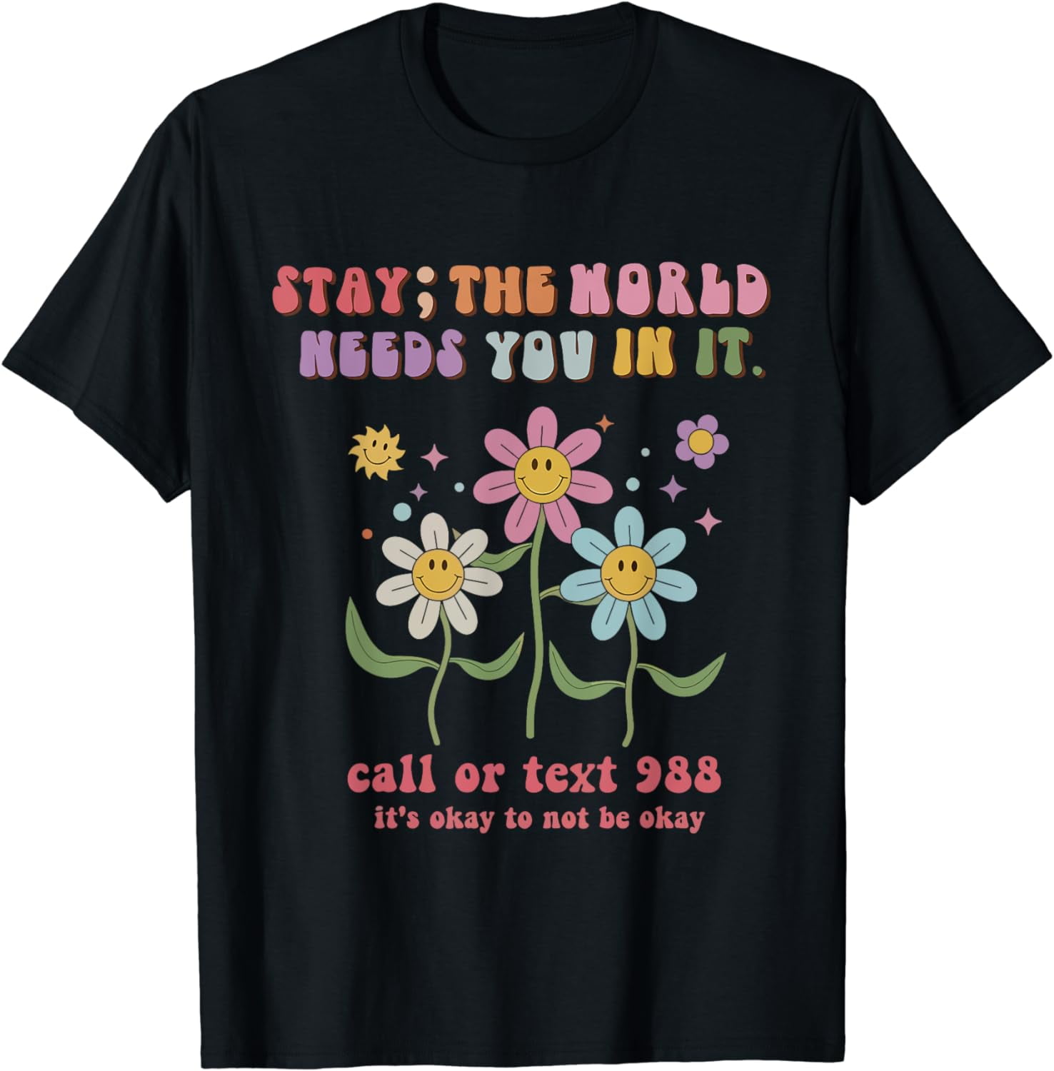 Retro Groovy Stay The World Needs You 988 Suicide Prevention T-Shirt ...
