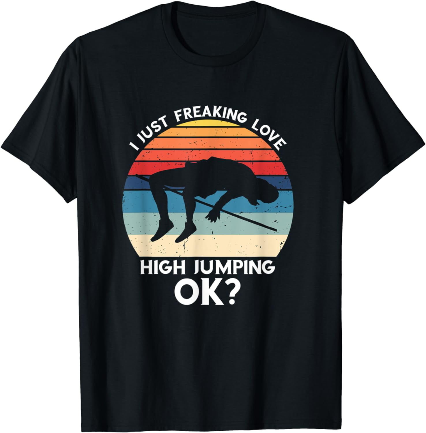 Retro High Jump I Just Freaking High Jumping Track And Field T-Shirt ...