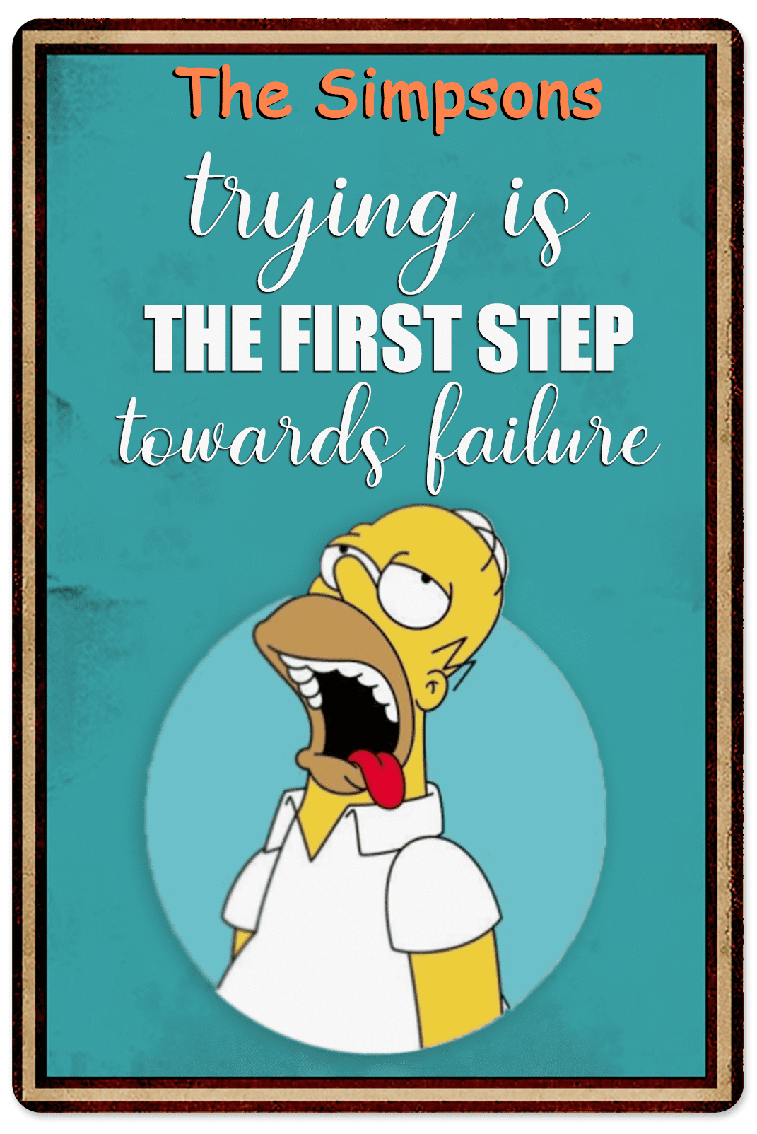 Retro Homer Simpson Metal Tin Sign The Simpsons Trying Is The First ...