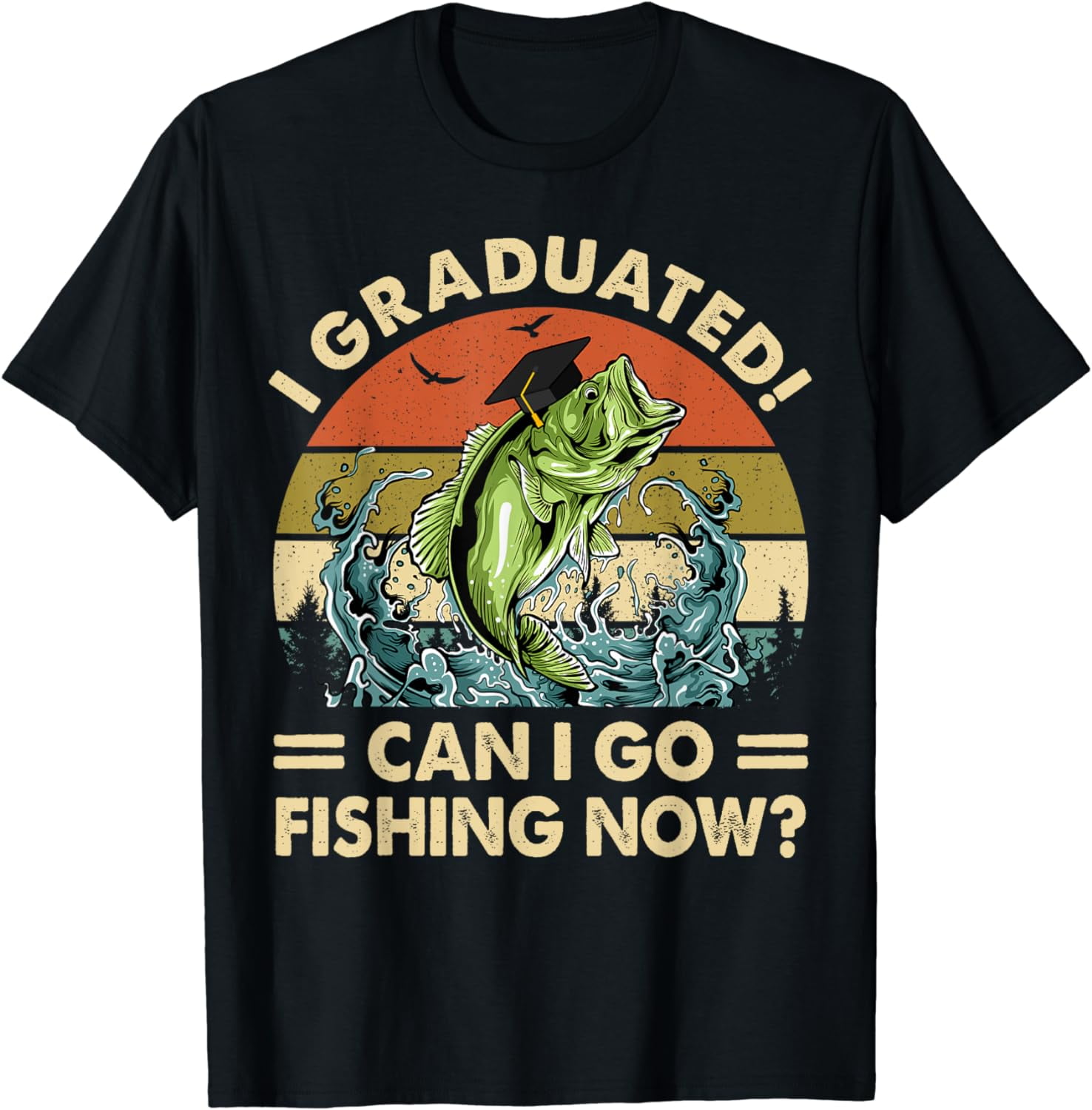 Retro I Graduated Can I Go Fishing Now Cute Graduation T-Shirt ...