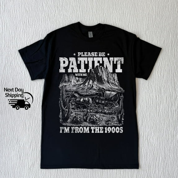 Retro Im From 90s Funny Graphic Shirt, Please Be Patient With Me T ...