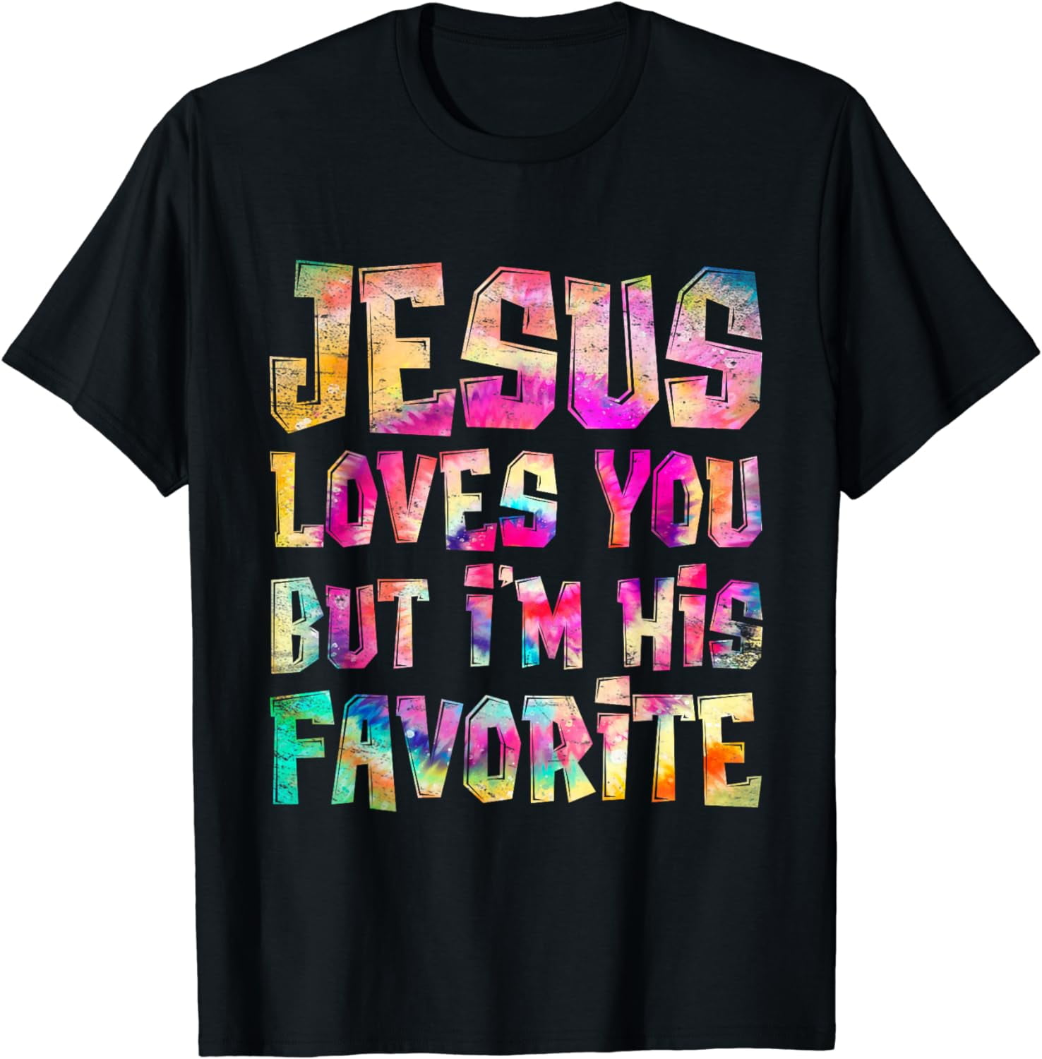 Retro Jesus Loves You But I'm His Favorite Tie Dye Christian T-Shirt ...