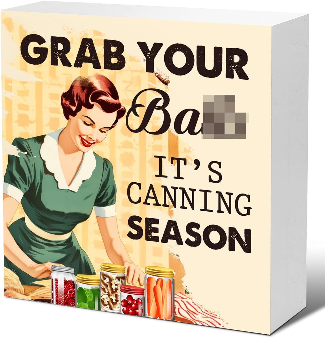 Retro Kitchen Wood Block Signs,Grab Your Balls It's Canning Season ...