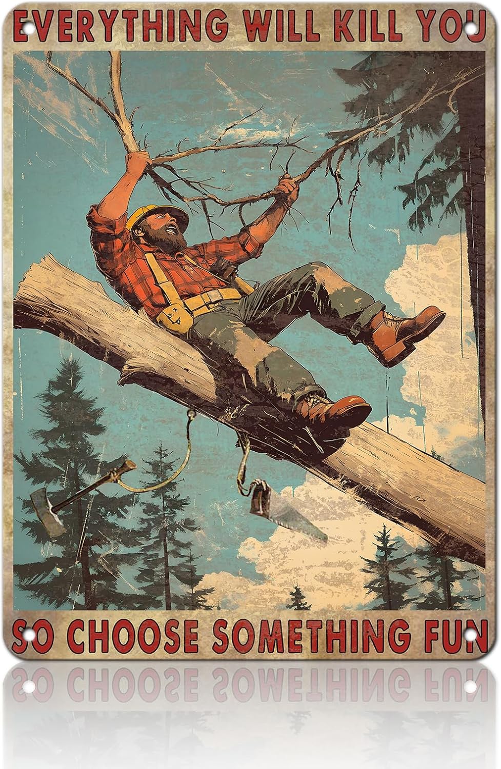 Retro Metal Tin Sign Lumberjack Everything Will Kill You Choose ...