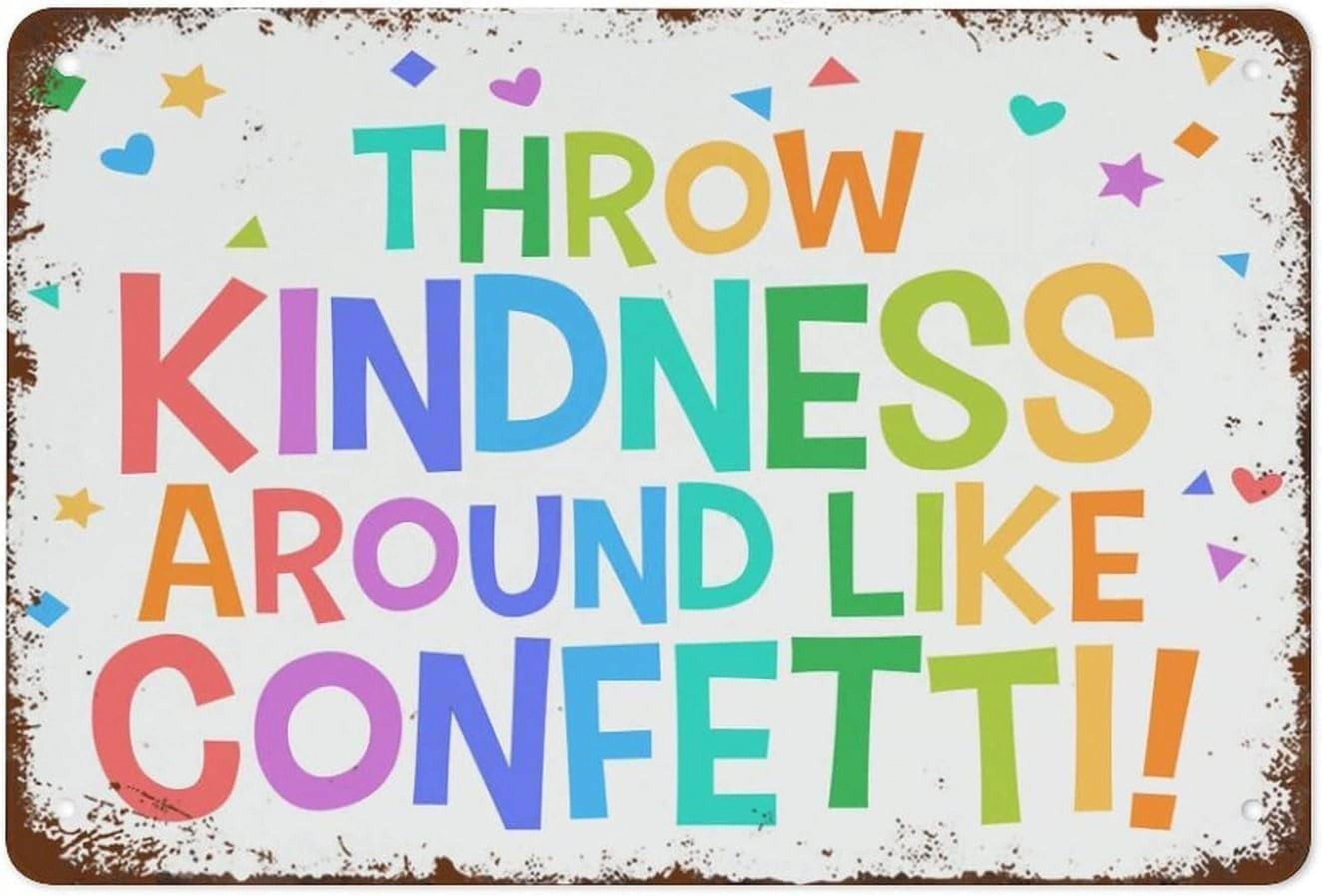 Retro Metal Tin Sign Throw Kindness Around Like Confetti Positive Classroom Art Inspirational ...
