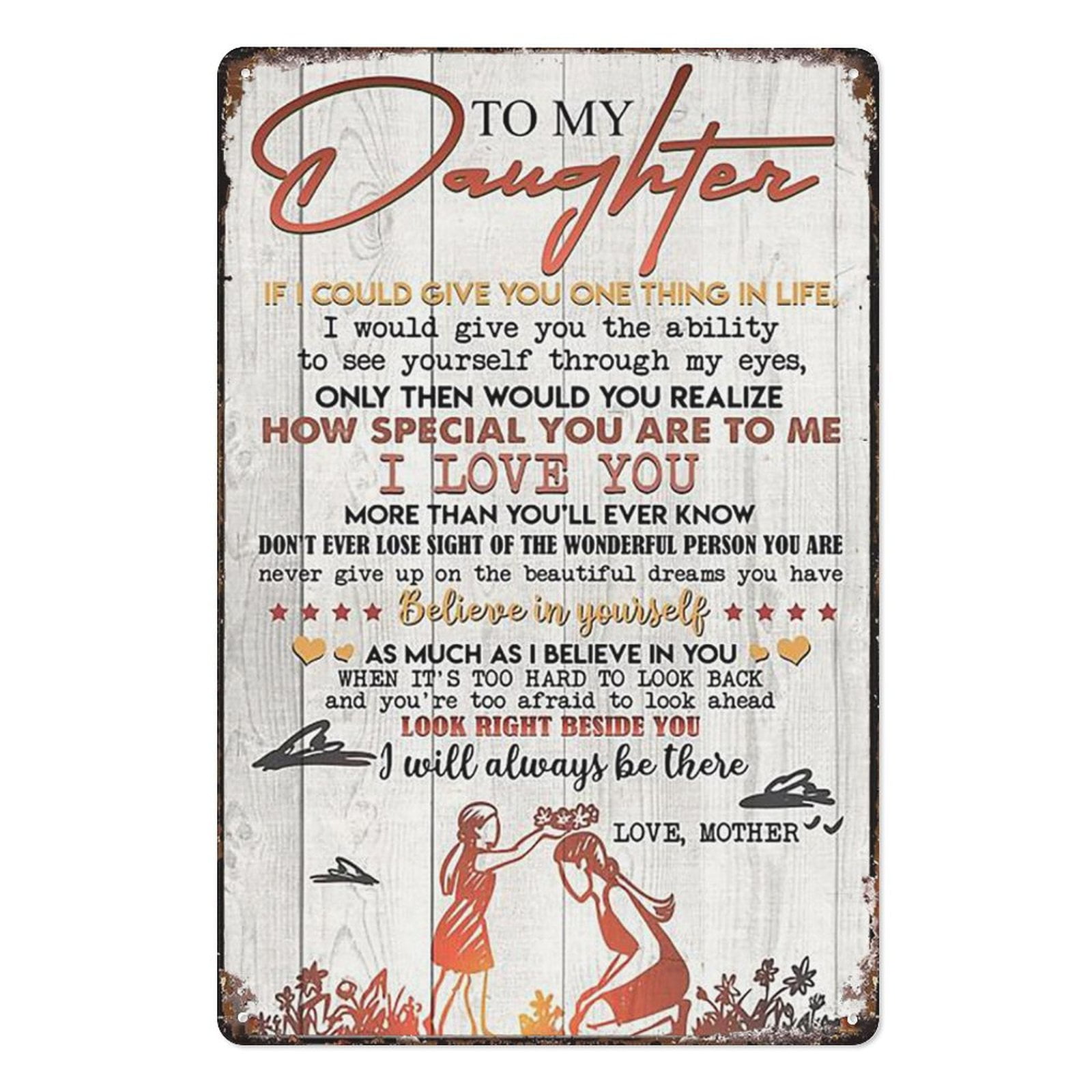 Retro Metal Tin Sign To My Daughter If I Could Give You One Thing In ...