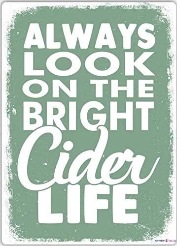 Retro Metal Tin Signs,Always Look On The Bright Cider Life Sign ...