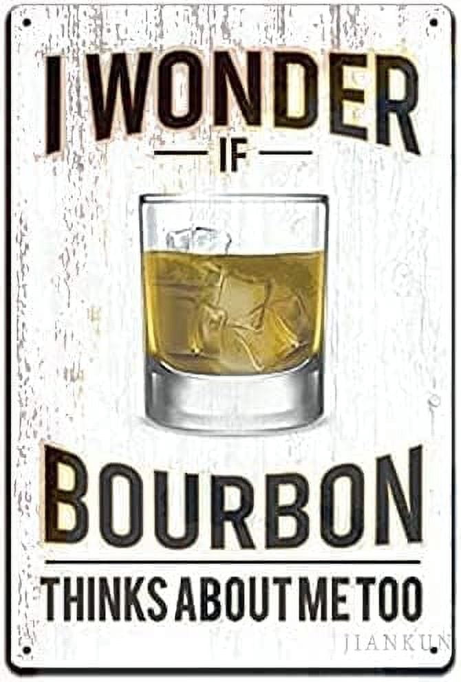 Retro Metal tin Sign Bar Signs, I Wonder If Bourbon Thinks About Me Too ...