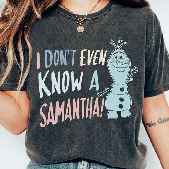 Retro Olaf I Don39t Even Know A Samantha Shirt Frozen Olaf T-shirt Elsa ...
