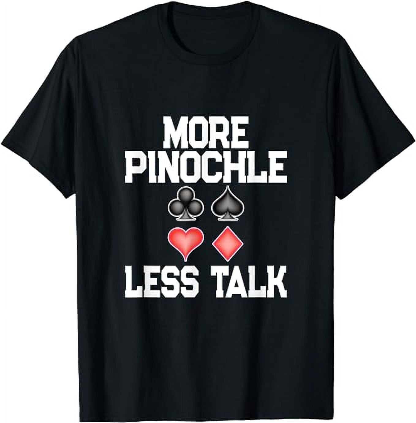 Retro Pinochle Playing Card More Pinochle Less Talk Quote T-Shirt ...