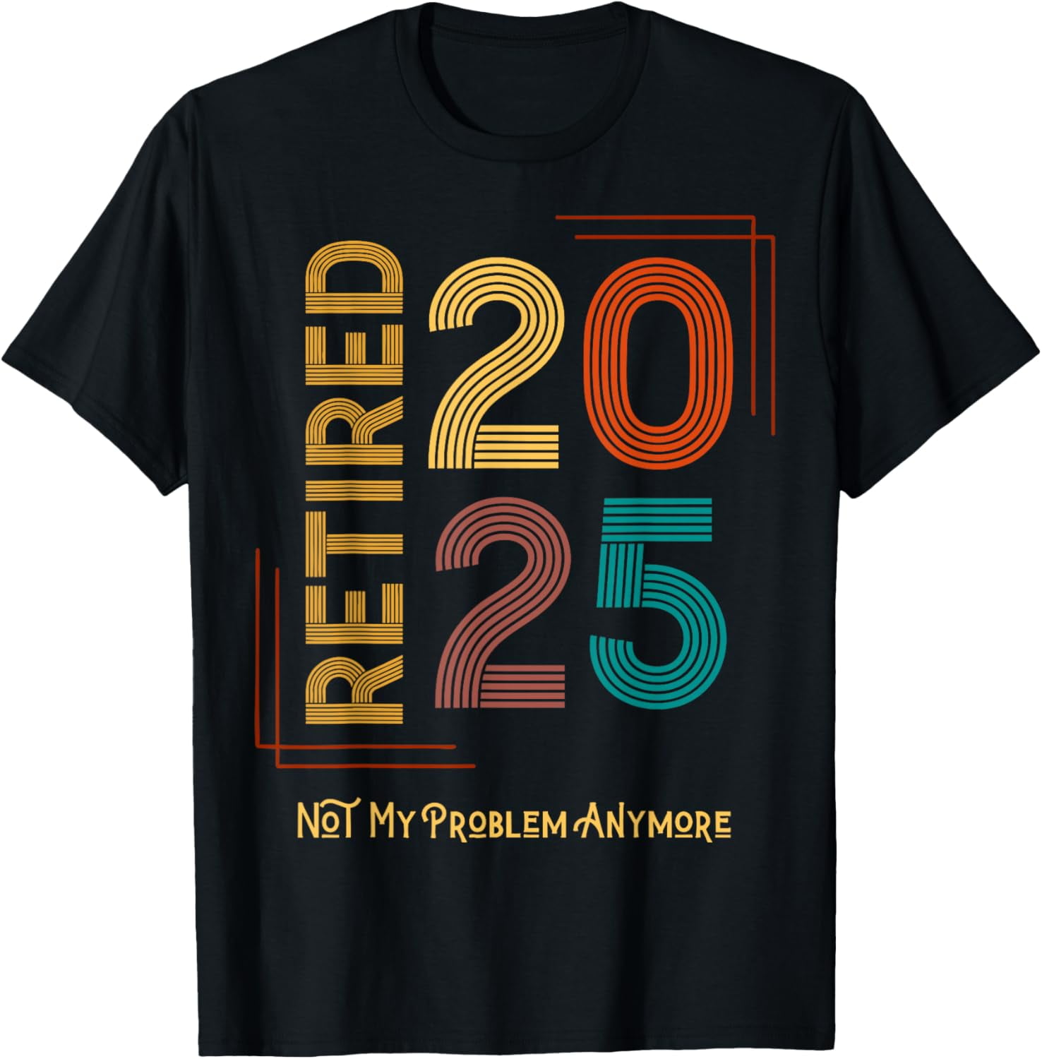 Retro Retired 2025 Not My Problem Anymore Retirement 2025 T-Shirt - Walmart.com