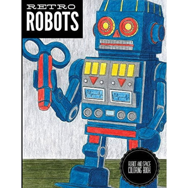 Pre-Owned Retro Robots: Robot & Space Coloring Book: Robot Coloring ...