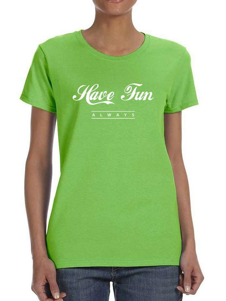 Retro Slogan Always Have Fun T-Shirt Women -Image by Shutterstock ...
