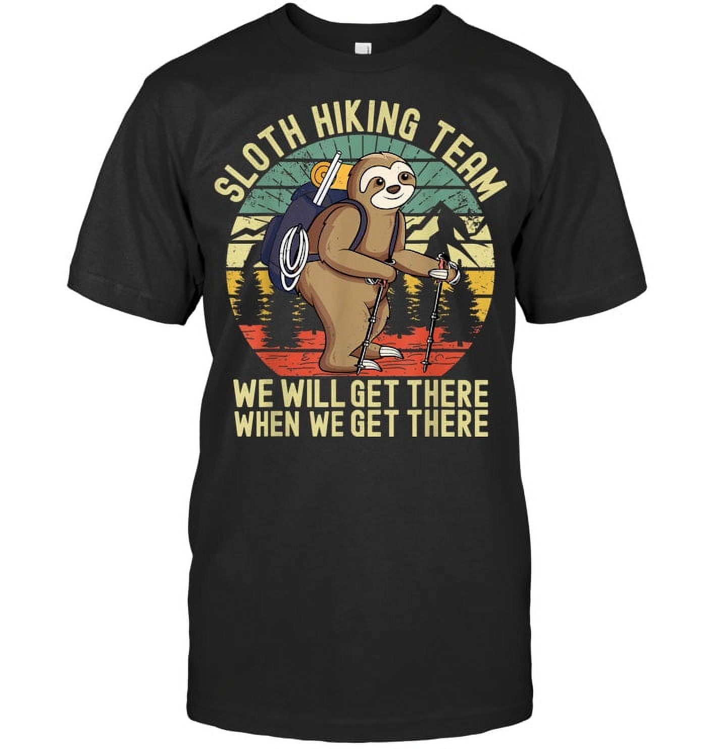Retro Sloth Hiking Team Well Get There When We Get There T Shirt ...