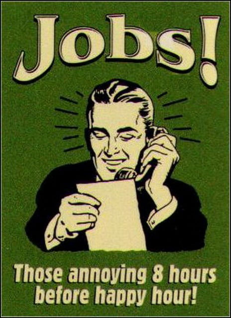 Retro Spoofs Jobs! Annoying Before Happy Hour Magnet BM1400 - Walmart.com