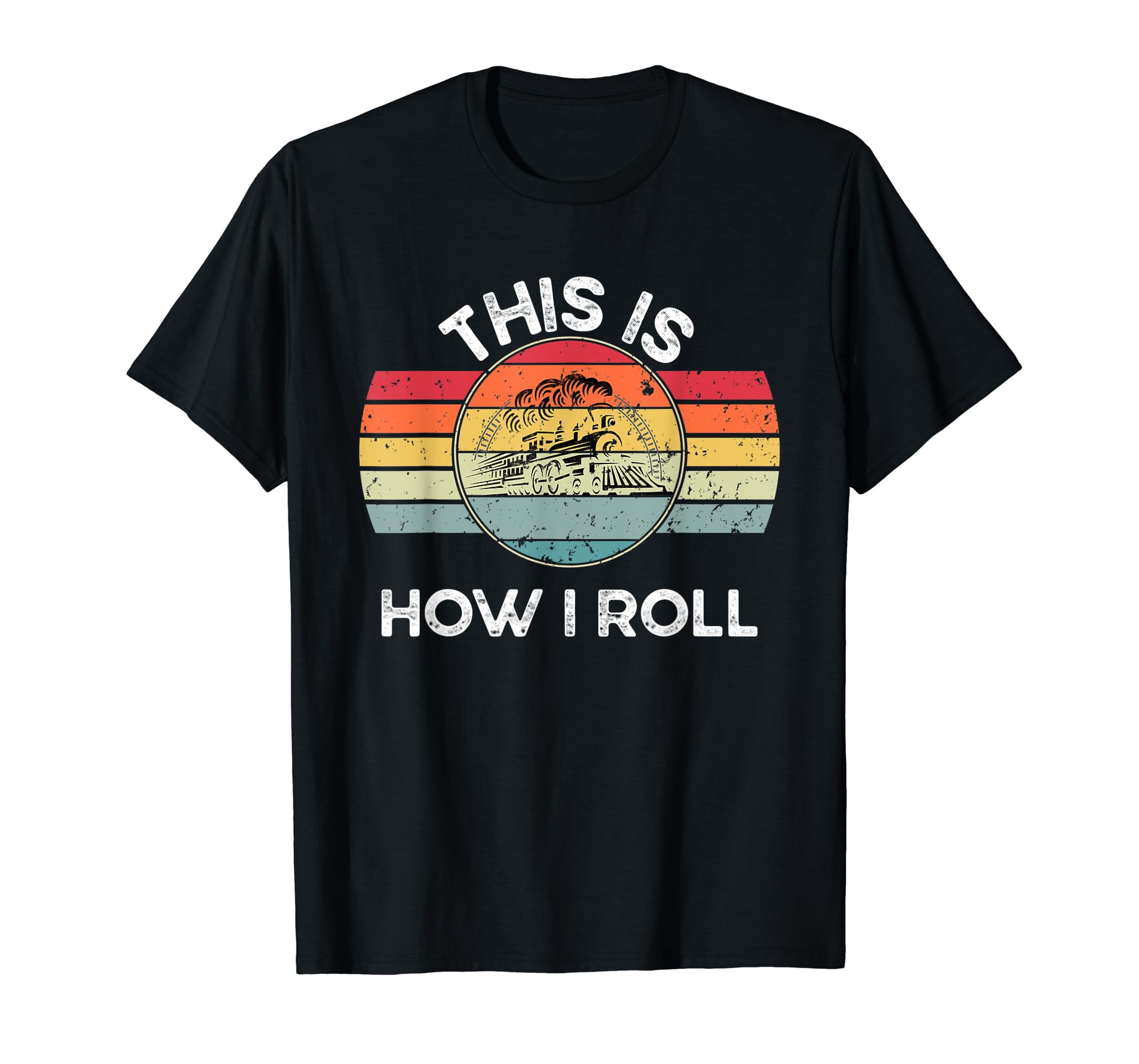 Retro This Is How I Roll Train Gifts Model Train Enthusiasts T-Shirt ...