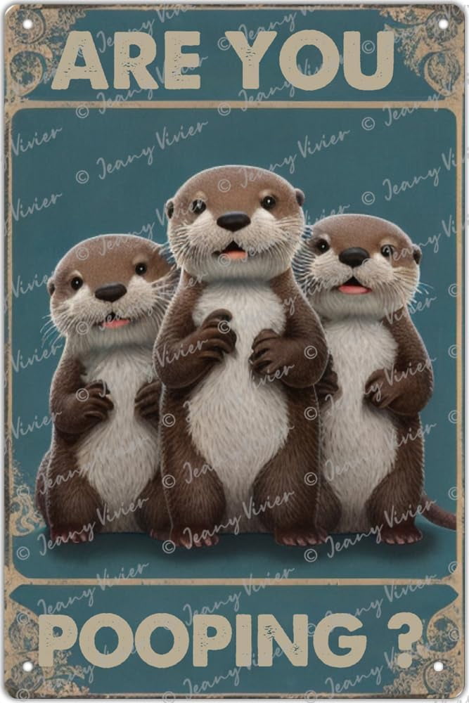 Retro Tin Sign Otters are You Pooping Funny Tin Sign, Restroom Wall ...
