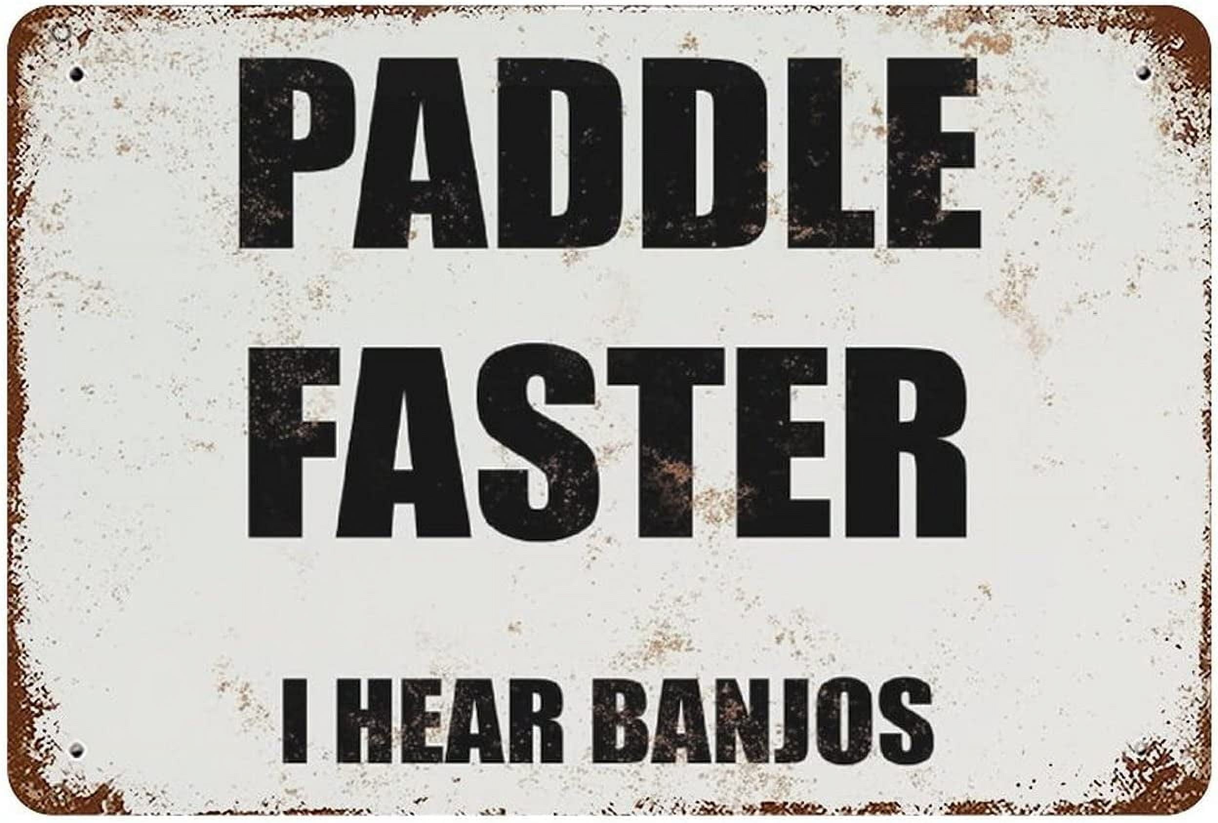 Retro Tin Sign Paddle Faster I Hear Banjos Poster 12x8Inches - Walmart.com