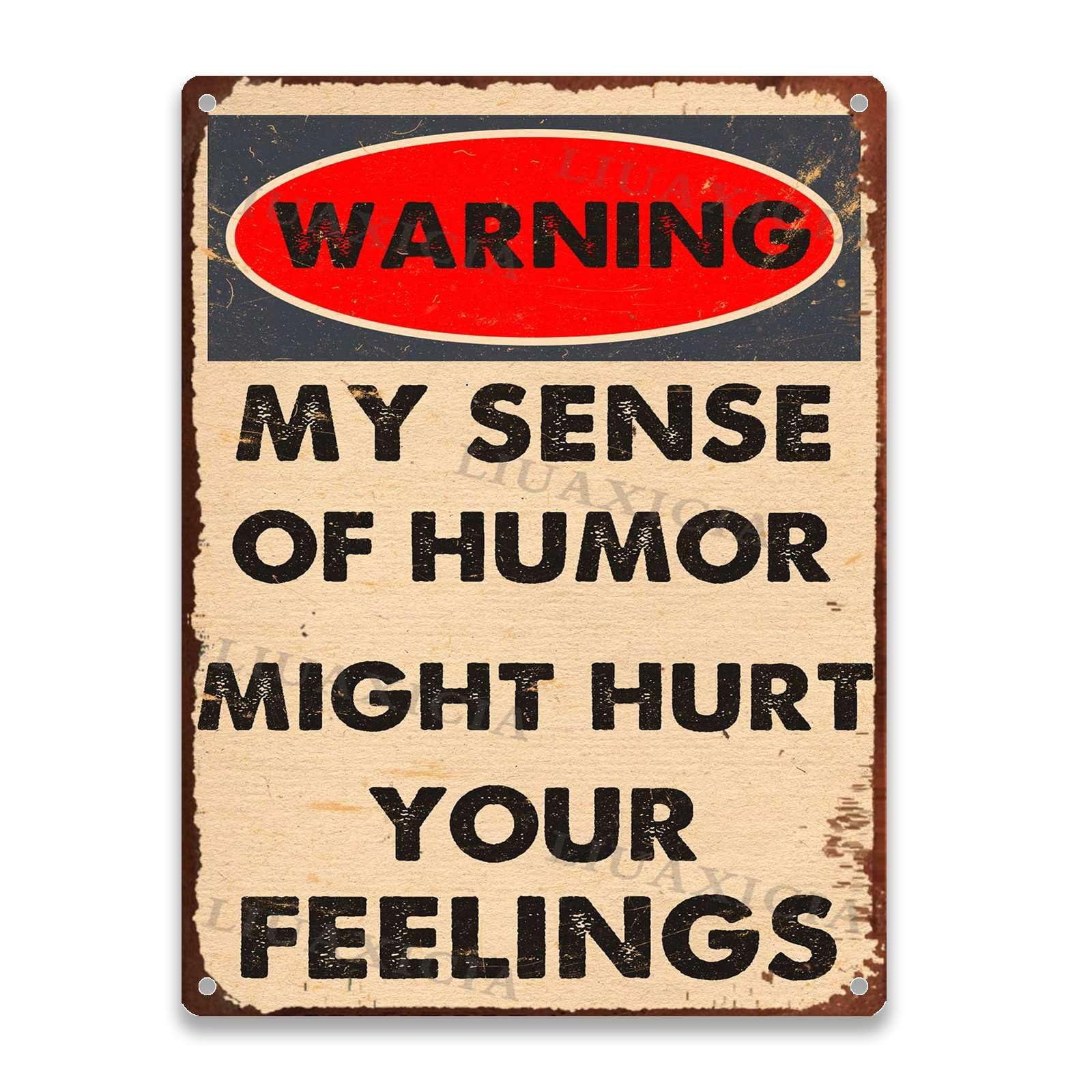 Retro Tin Sign Warning My Sense Of Humor Might Hurt Your Feelings For ...