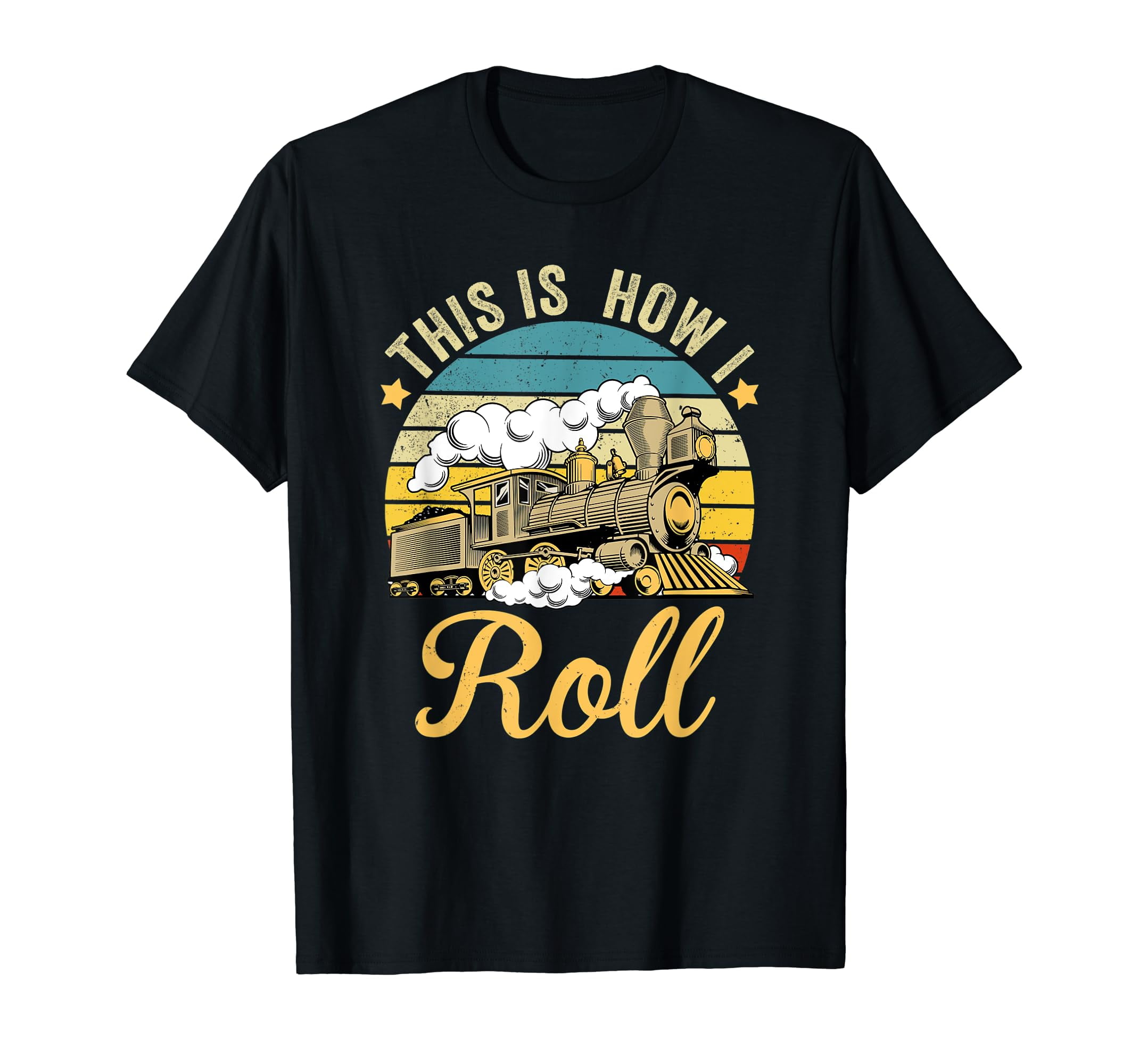 Retro Train This Is How I Roll Funny Train & Railroad Lovers T-Shirt ...