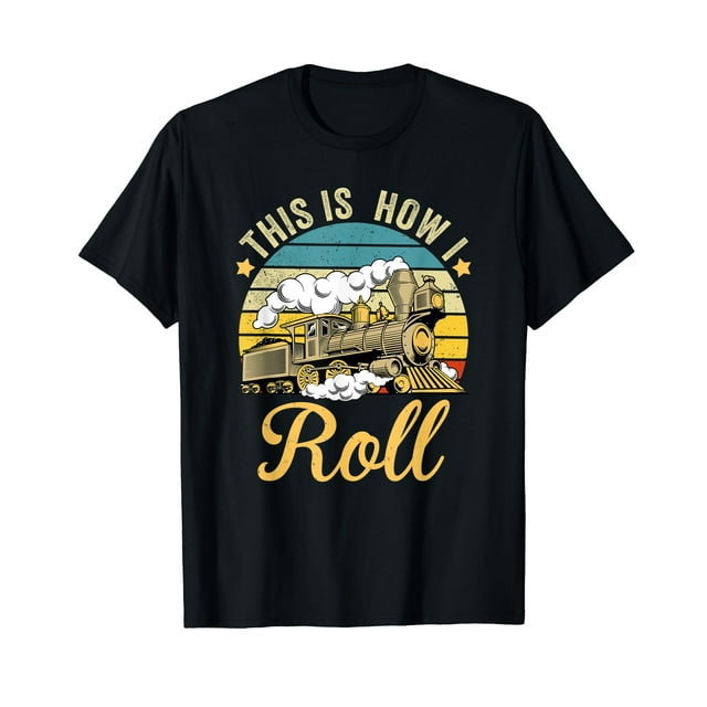 Retro Train This Is How I Roll Funny Train & Railroad Lovers T-Shirt ...