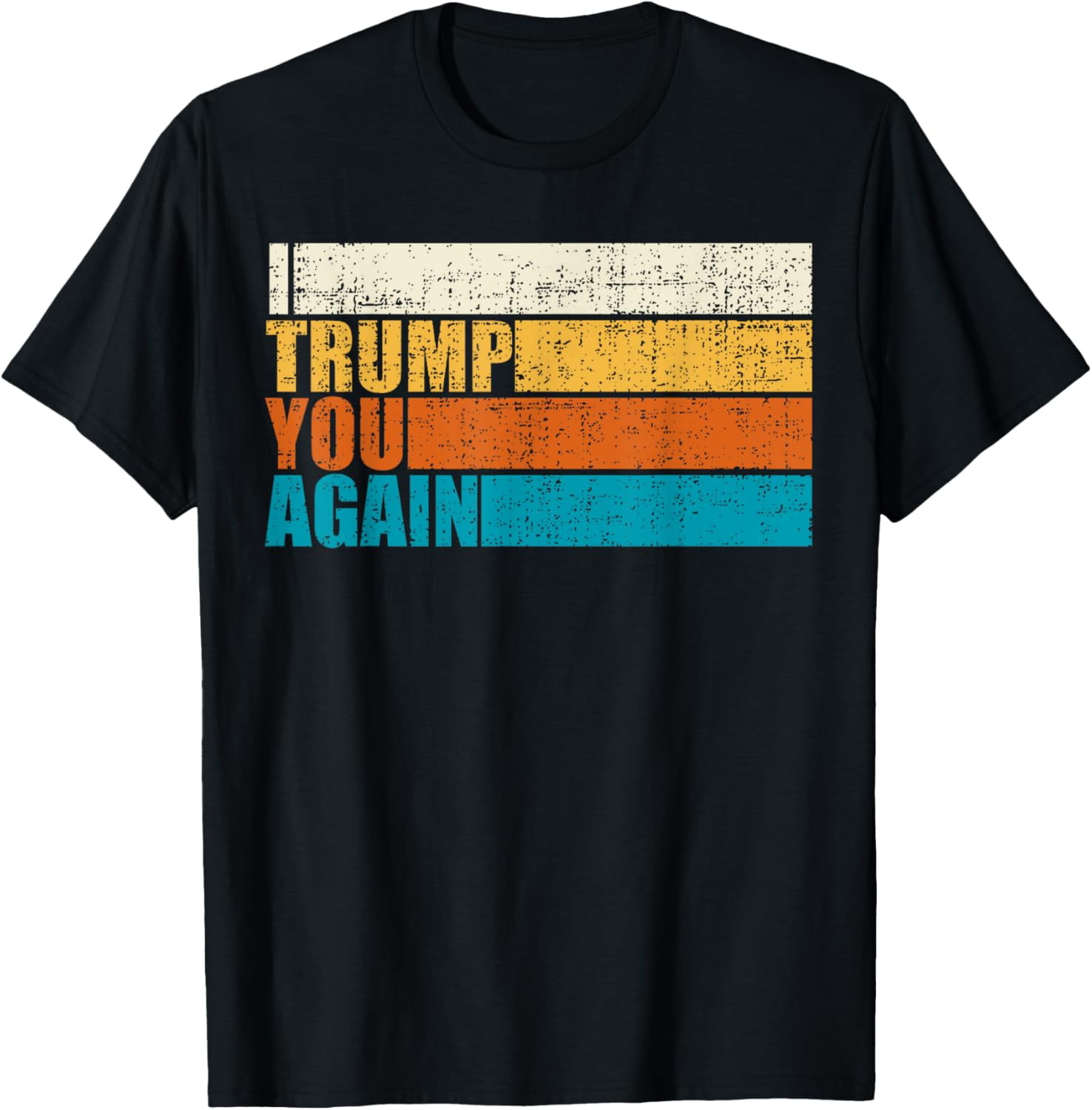 Retro Vintage Distressed Trump 2024 I Trump You Again 2024 T-Shirt ...