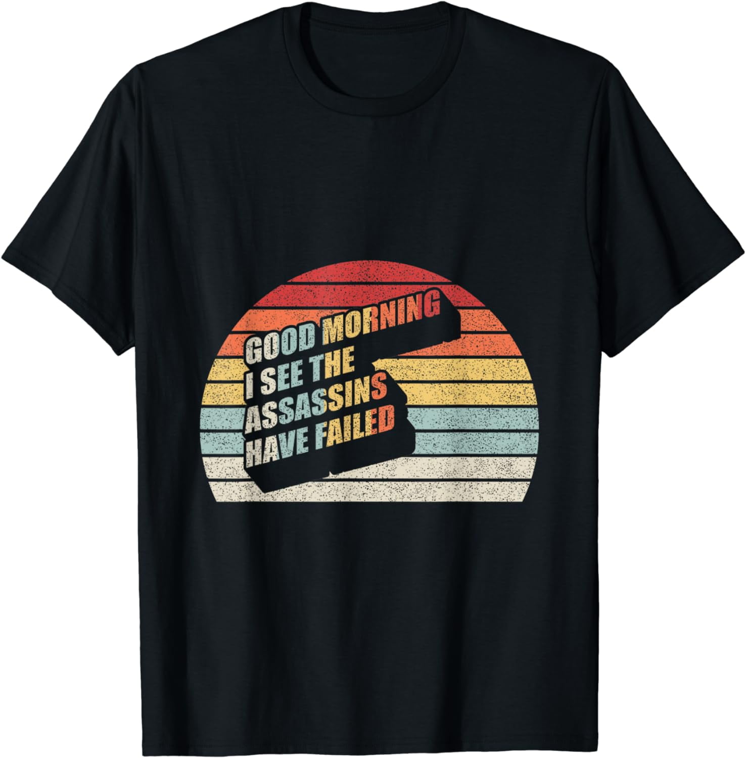Retro Vintage Good Morning I See The Assassins Have Failed T-Shirt ...