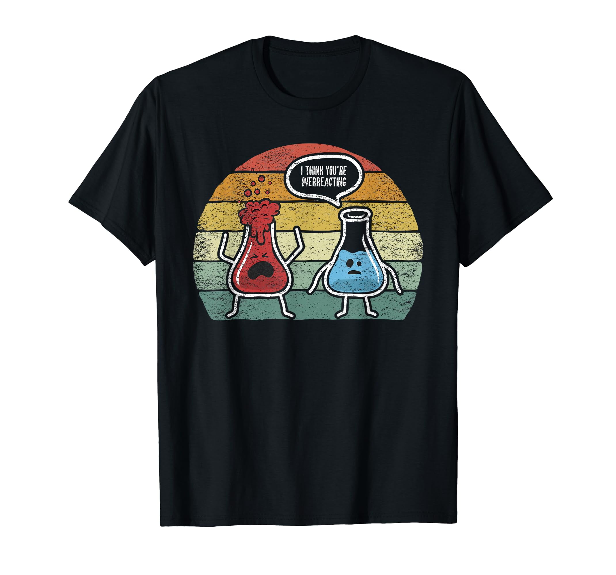 Retro Vintage I Think You're Overreacting Fun Nerd Chemistry T-Shirt ...