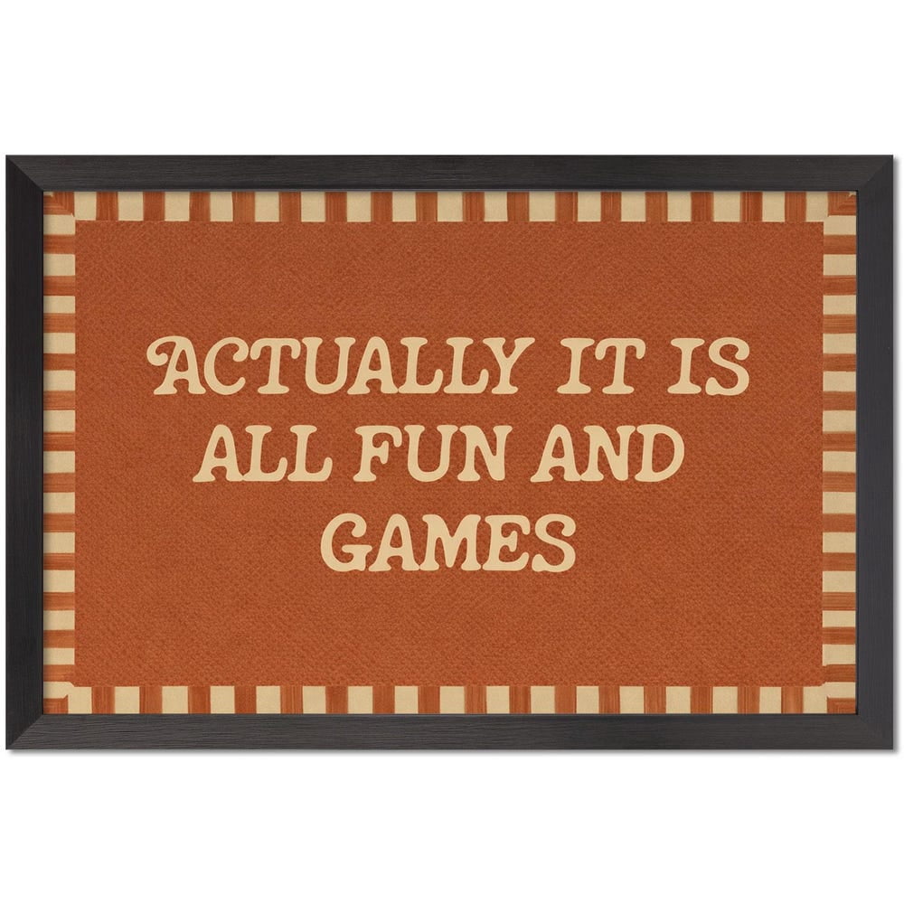 Retro Wall Art: Actually It Is All Fun And Games Typography Poster ...