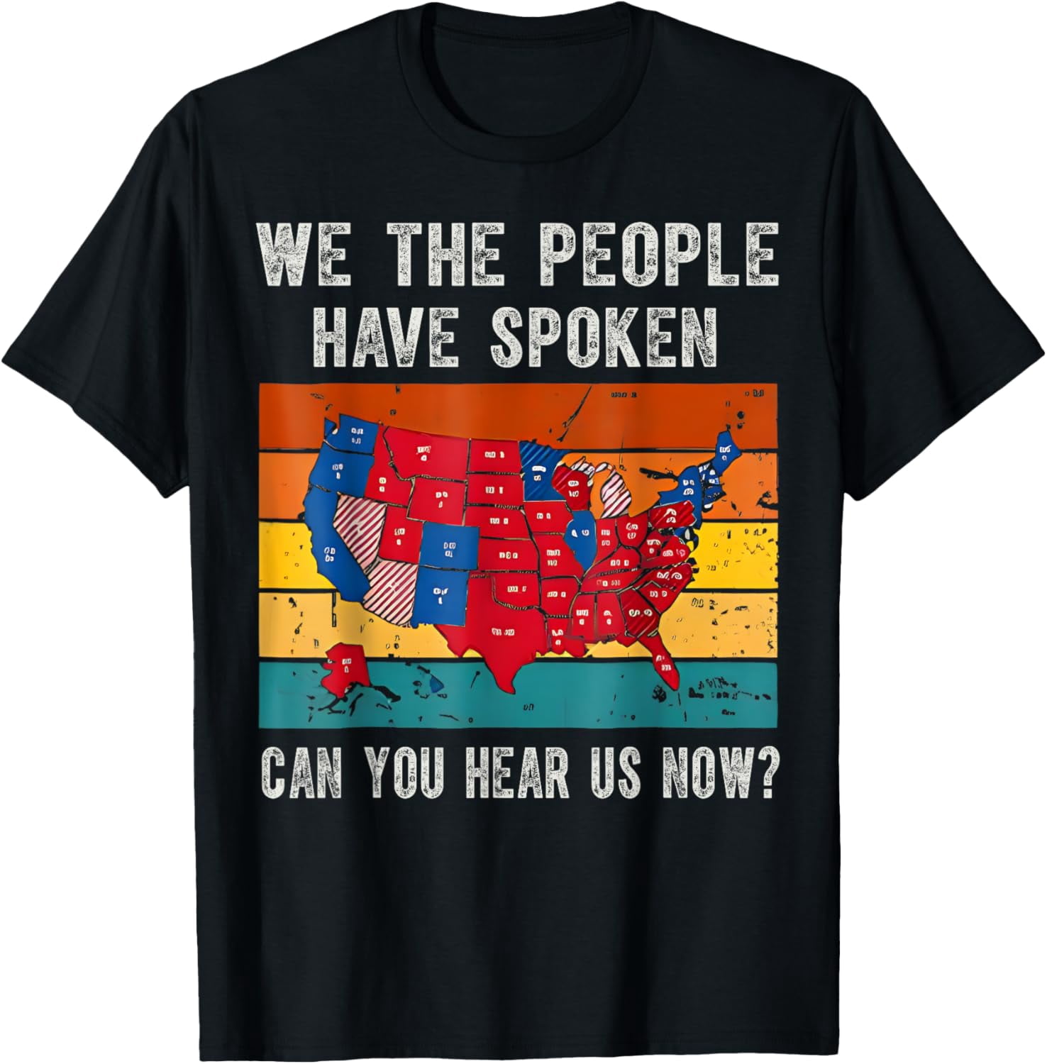 Retro We The People Have Spoken Can You Hear Us Now? Trump T-Shirt ...