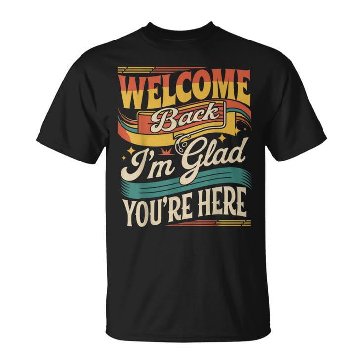 Retro Welcome Back I'm Glad You're Here T-Shirt – Back to School ...