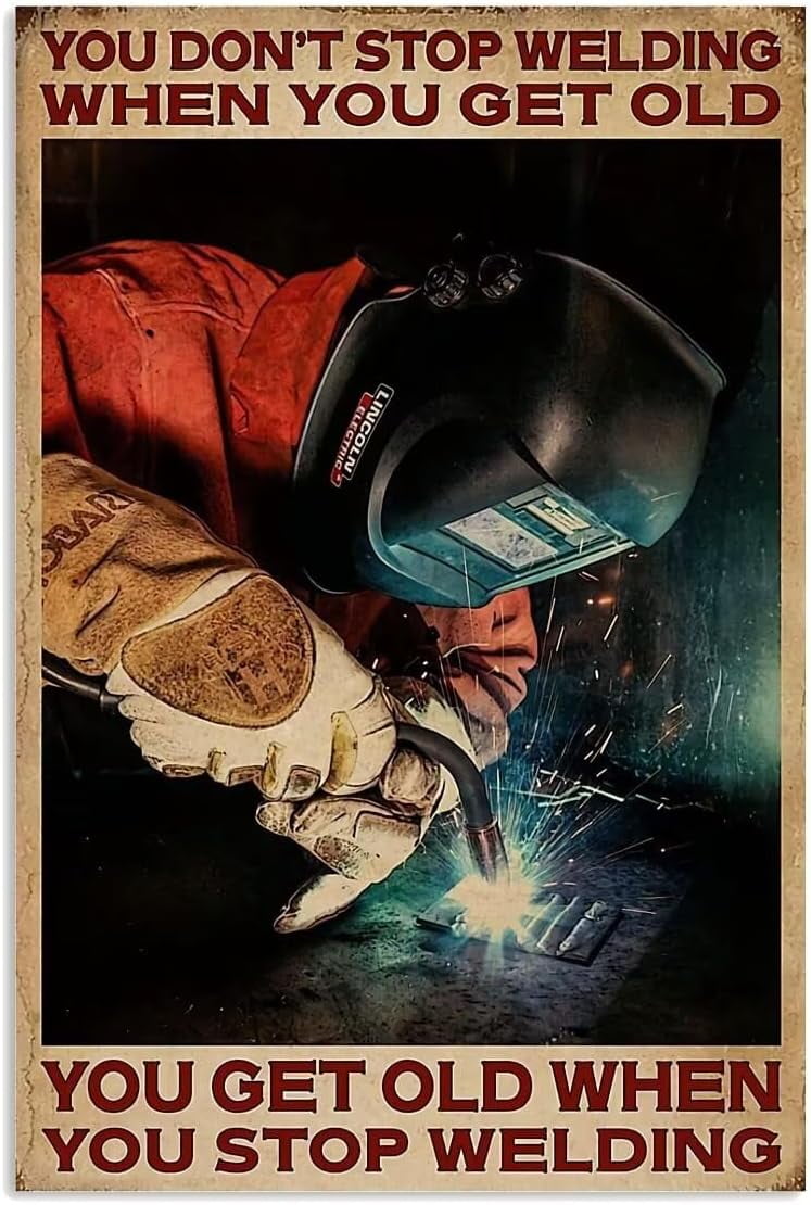 Retro Welder Metal Tin Sign, You Don'T Stop Welding When You Get Old ...