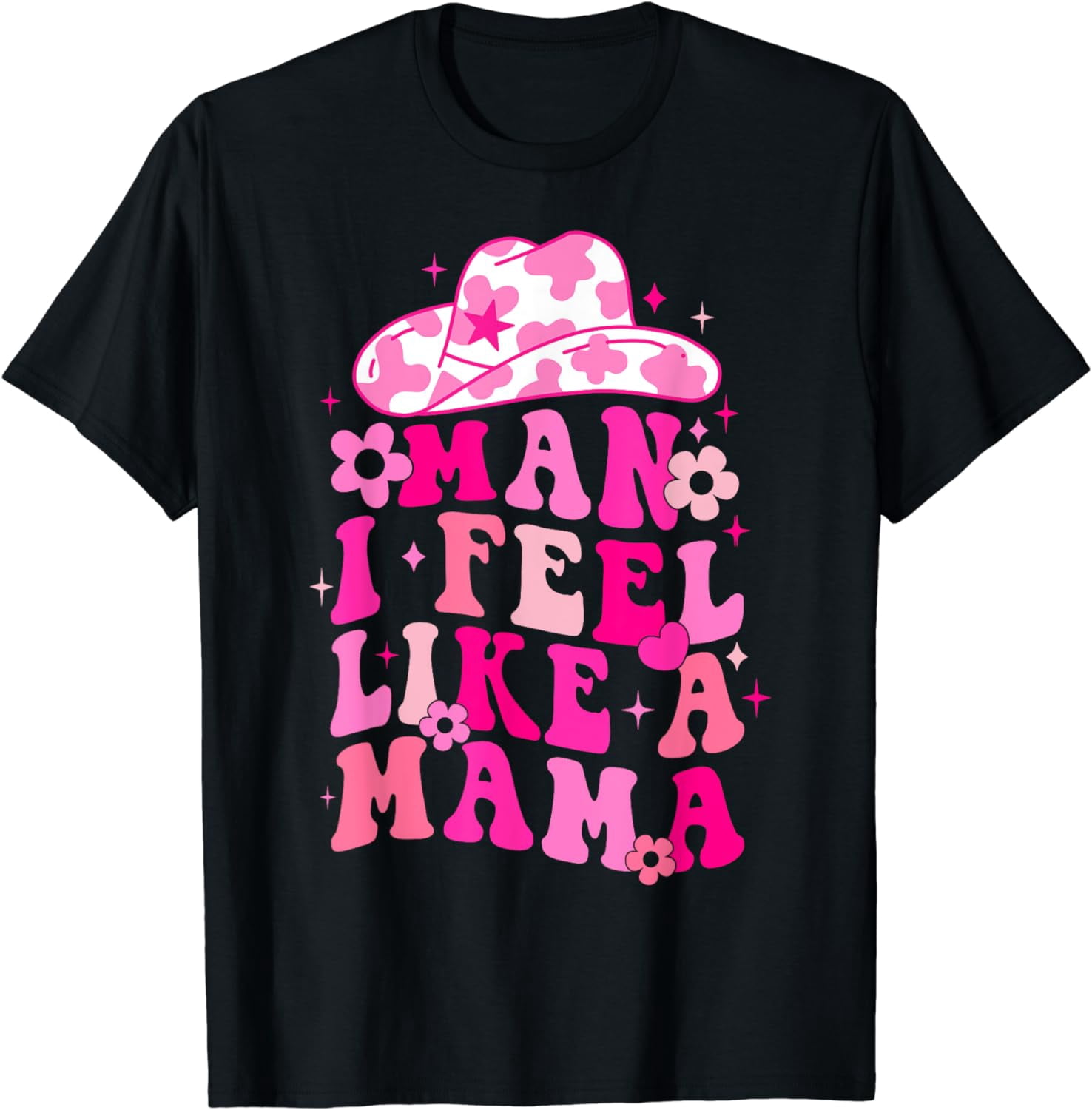 Retro Western Mom Cowgirl Hat Man I Feel Like A Mama T-Shirt - Walmart.com