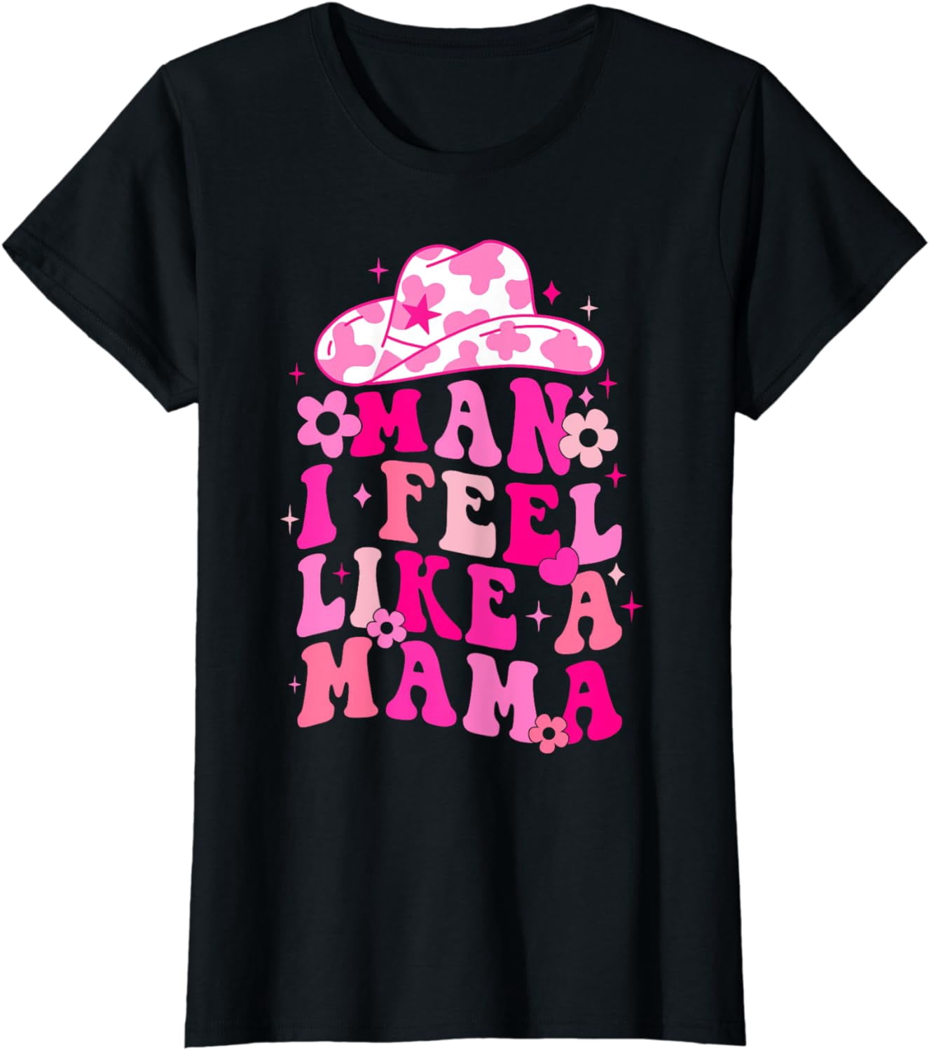Retro Western Mom Cowgirl Hat Man I Feel Like A Mama T-Shirt - Walmart.com