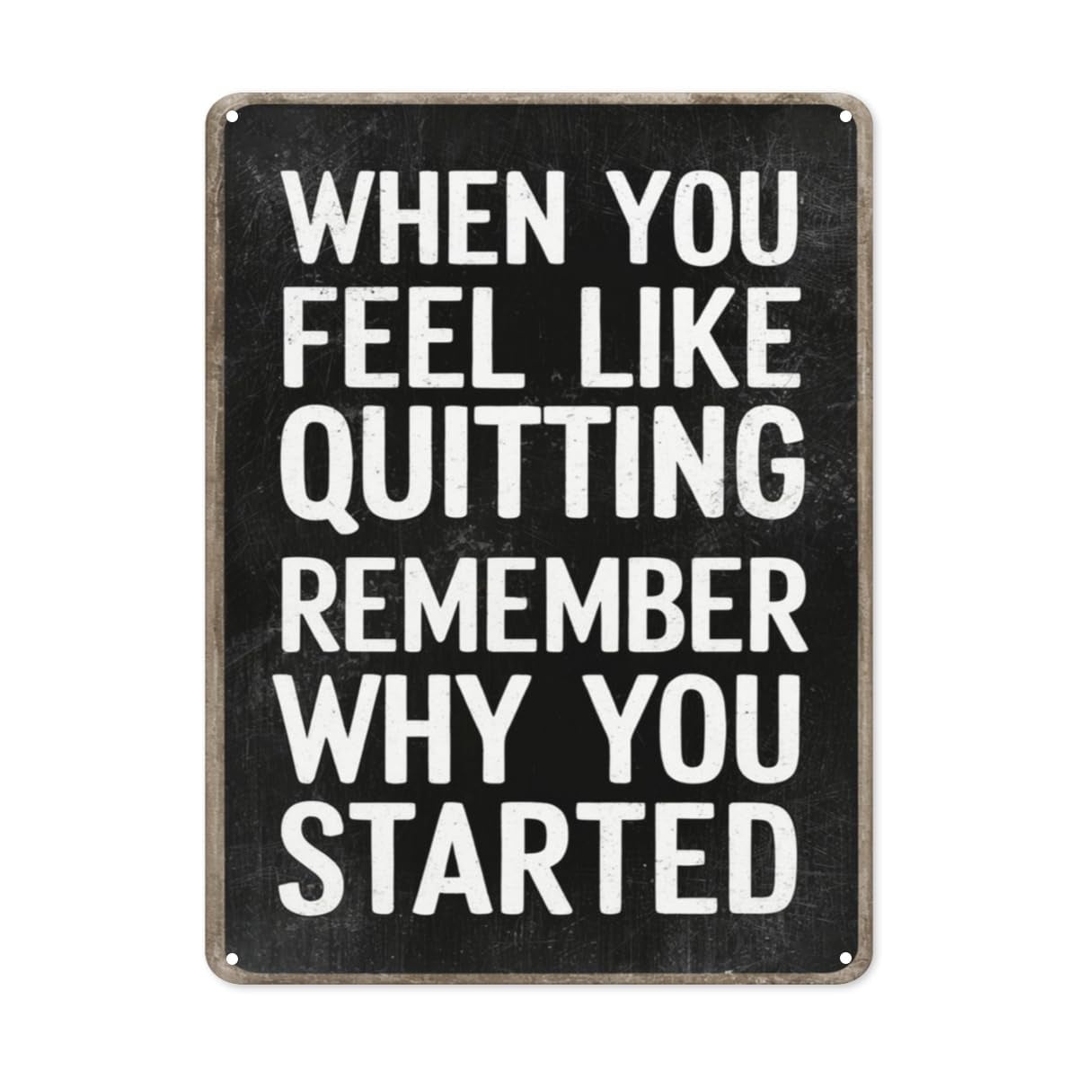 Retro When You Feel Like Quitting Remember Why You Started Tin Sign for ...