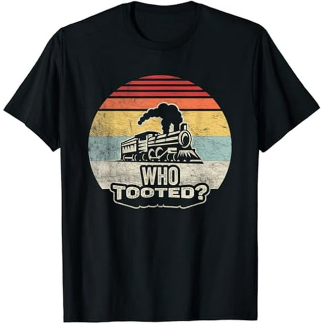 Retro Who Tooted Funny Train Lover Model Railroad Conductor T-Shirt ...