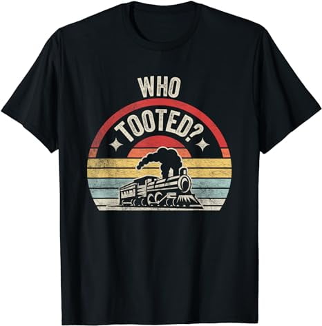 Retro Who Tooted Funny Train Lover Model Railroad Conductor T-Shirt ...