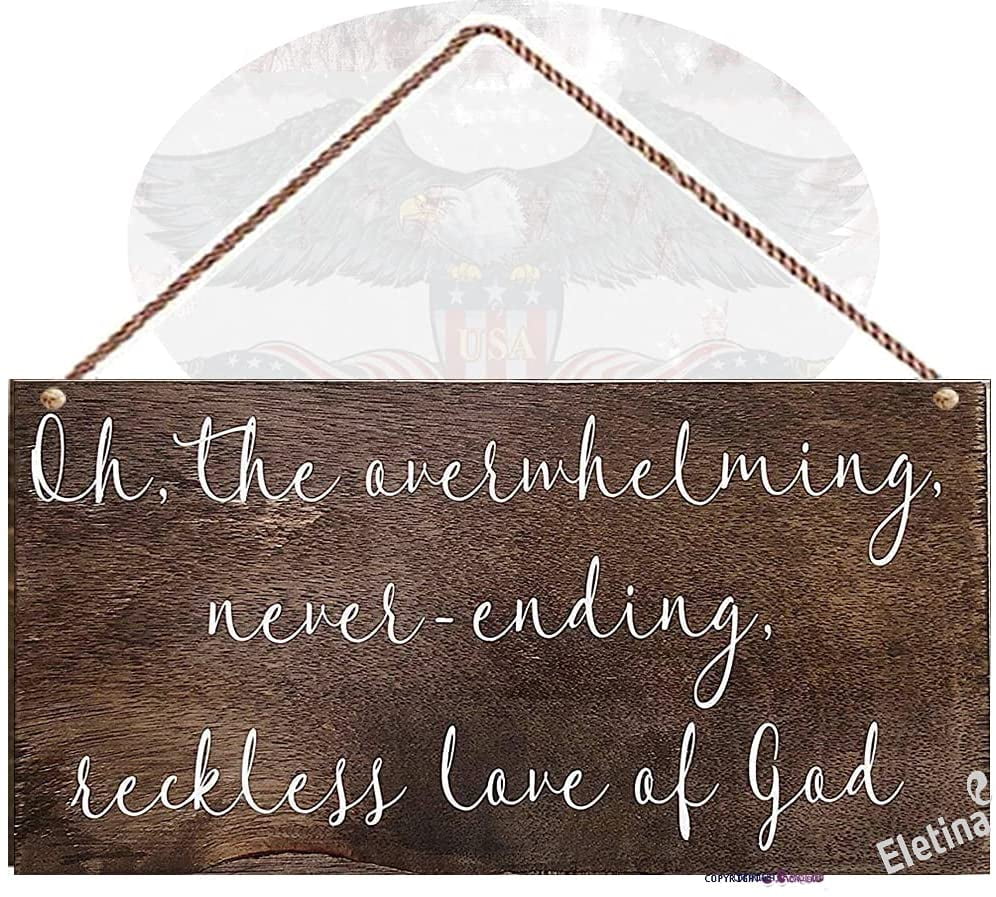 Retro Wooden Signs/Oh The Overwhelming, Never-Ending Reckless Love of ...